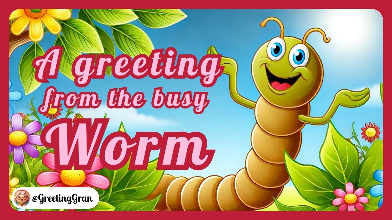 A greeting from the busy worm 🐛 - (Greetings for sending) - YouTube