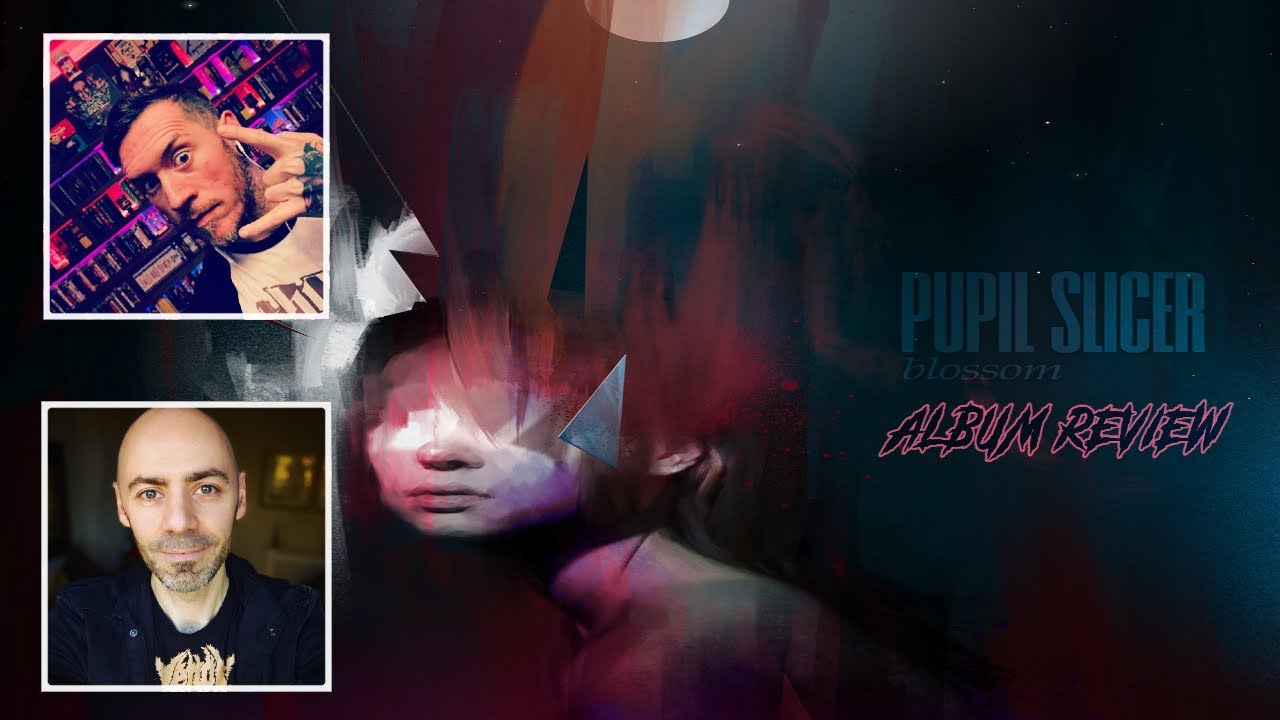 Pupil Slicer - Blossom (ALBUM REVIEW) - YouTube Pupil Slicer - Blossom (ALBUM REVIEW) - YouTube