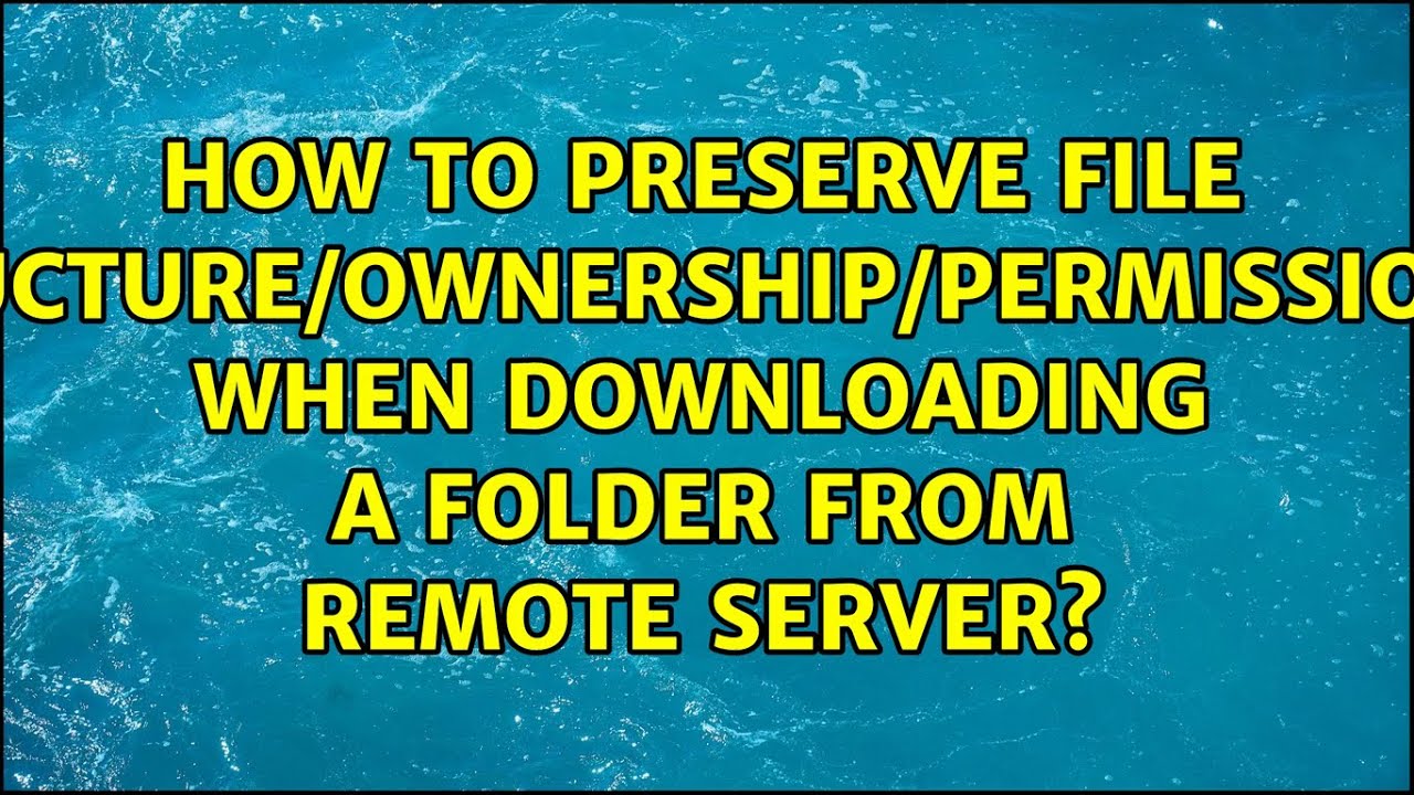 How to preserve file structure/ownership/permission/... when ...