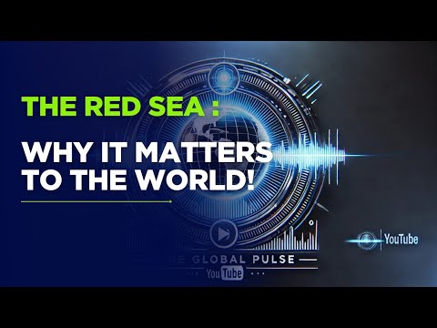 WHY THE RED SEA MATTERS TO THE WORLD ECONOMY - YouTube
