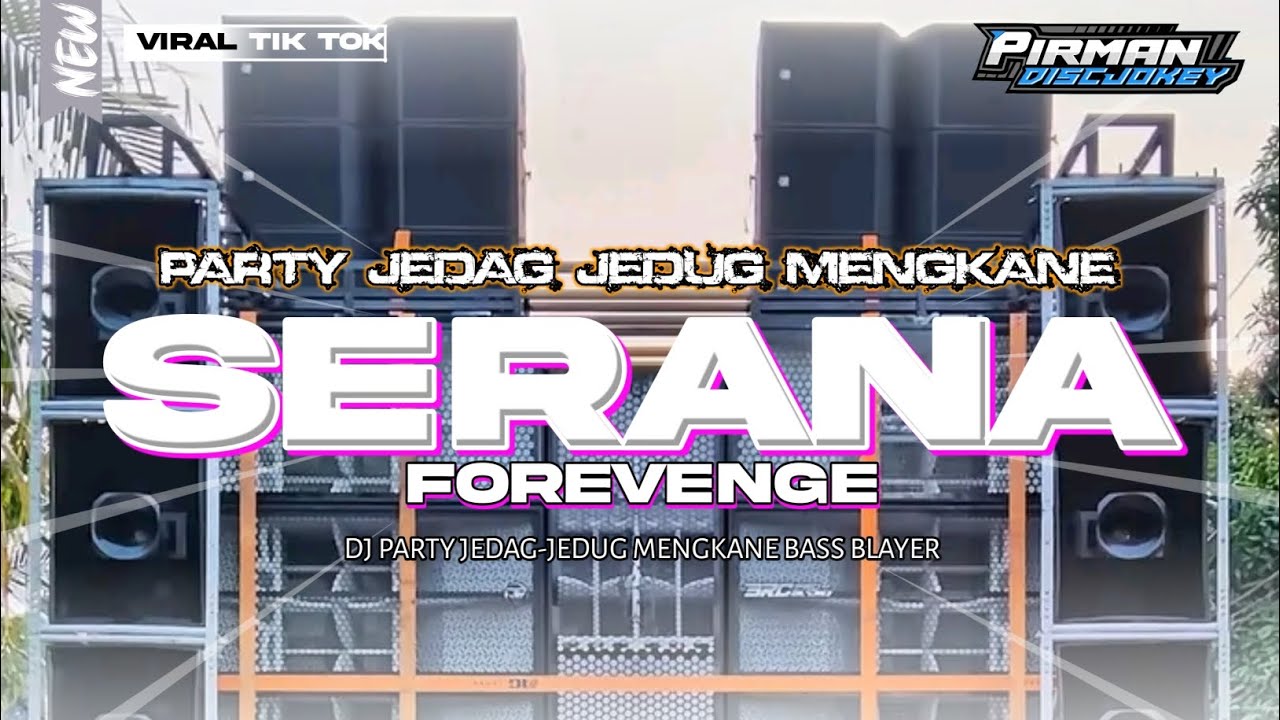 DJ SERENA - FOREVENGE ‼️ PARTY JEDAG JEDUG MENGKANE VIRAL TIK TOK || BY PIRMAN DISCJOKEY - YouTube