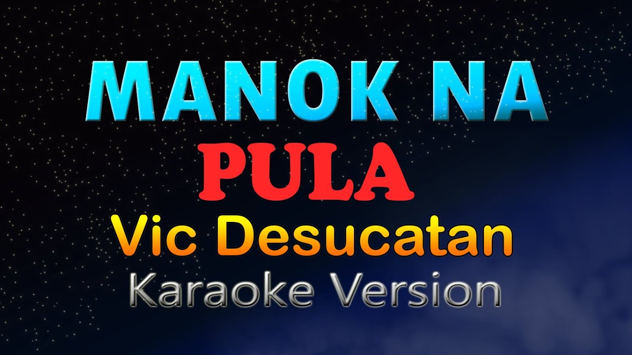 MANOK NA PULA - Vic Desucatan (Karaoke Version) - YouTube