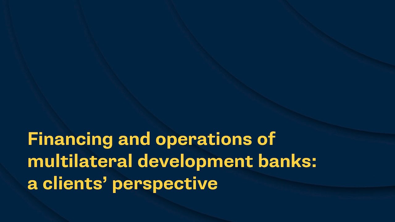 Financing and operations of multilateral development banks: a clients ...