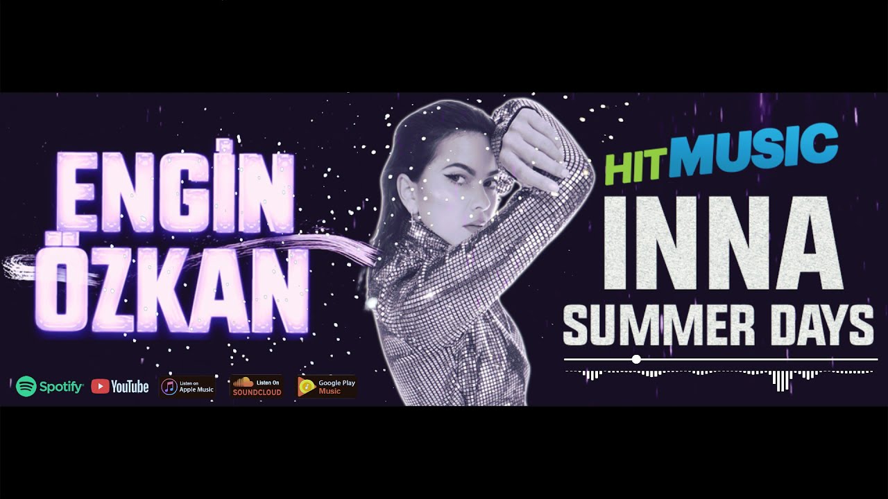 INNA - Summer Days (Engin Özkan Remix) 2021 - YouTube