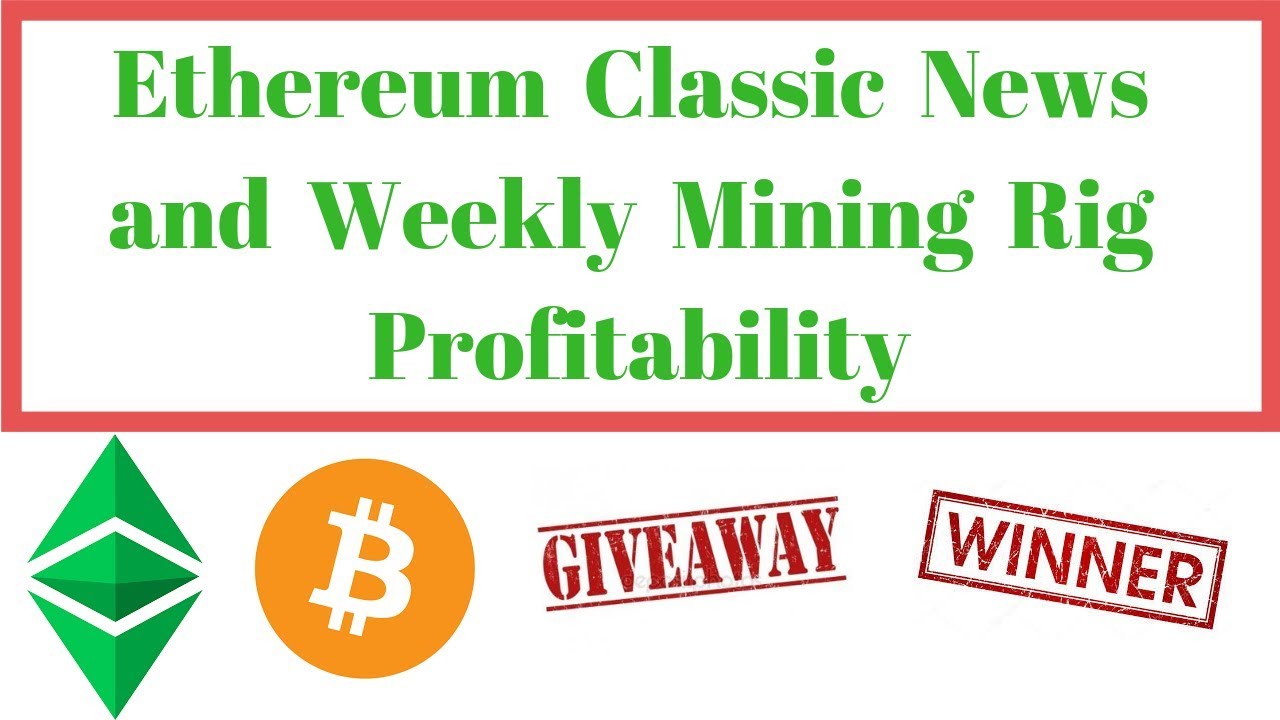 Ethereum Classic News and Weekly Mining Rig Profitability - YouTube