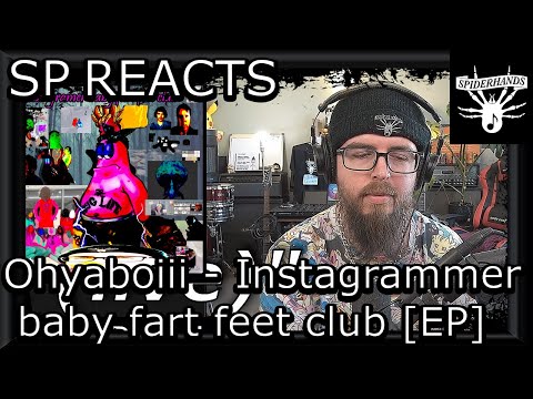 SP REACTS to Ohyaboiii - Instagrammer baby fart feet club (EP Review)