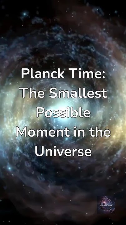 Planck Time: The Smallest Possible Moment in the Universe - YouTube