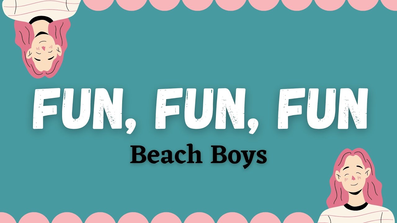 Fun, Fun, Fun - Beach Boys (Lyrics) - YouTube