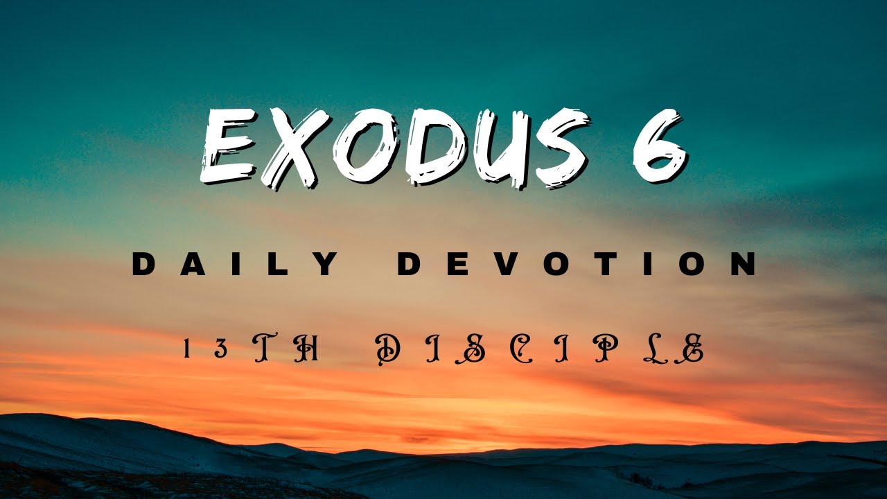 Day 56┃Exodus 6┃13th Disciple - YouTube