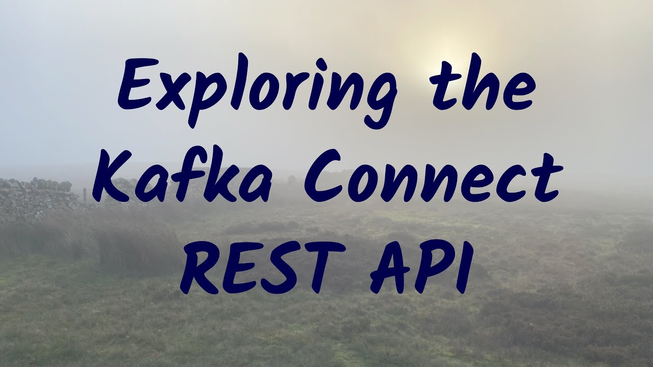 Exploring The Kafka Connect REST API YouTube Exploring The Kafka Connect REST API YouTube