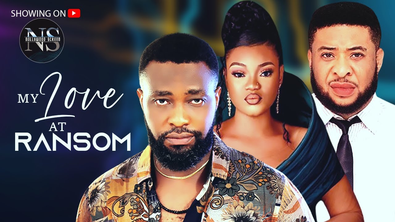 MY LOVE AT RANSOM (UJAMS NONSO, OMA NNANNA & SAM SUNNY): LATEST ...