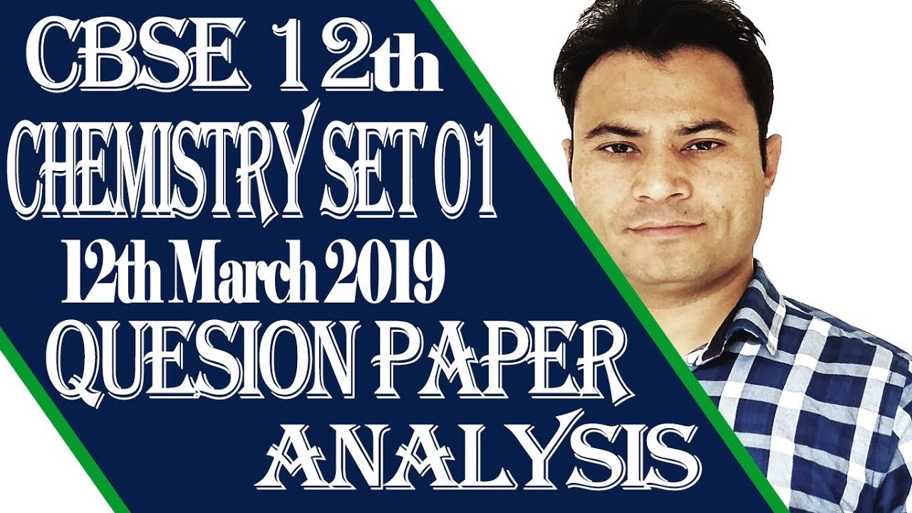 CBSE Class 12th Chemistry Question Paper Analysis Set 1 12th March 2019 cbse-class-12th-chemistry-question-paper-analysis-set-1-12th-march-2019