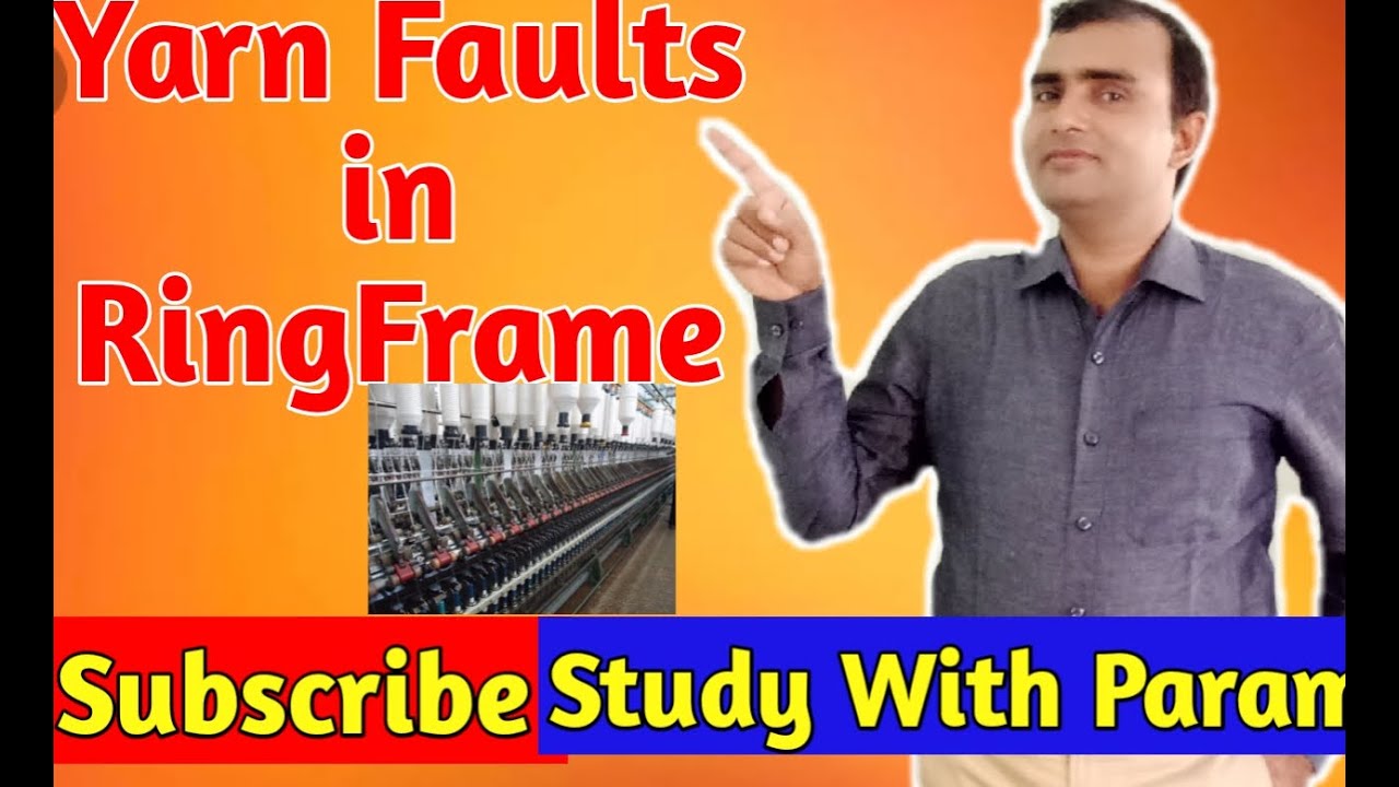 YARN FAULTS IN RING FRAME || CAUSES & REMEDIES || STUDY WITH PARAM - YouTube