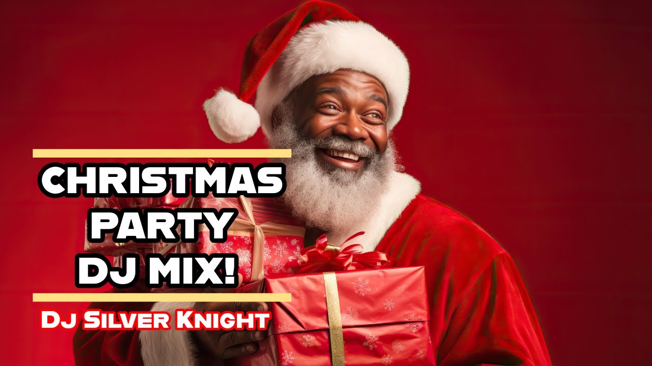 CHRISTMAS PARTY MIX! DJ SILVER KNIGHT - YouTube