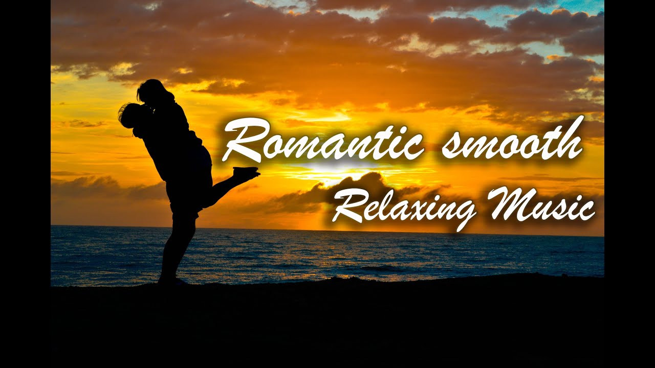 Romantic smooth Relaxing Music - YouTube