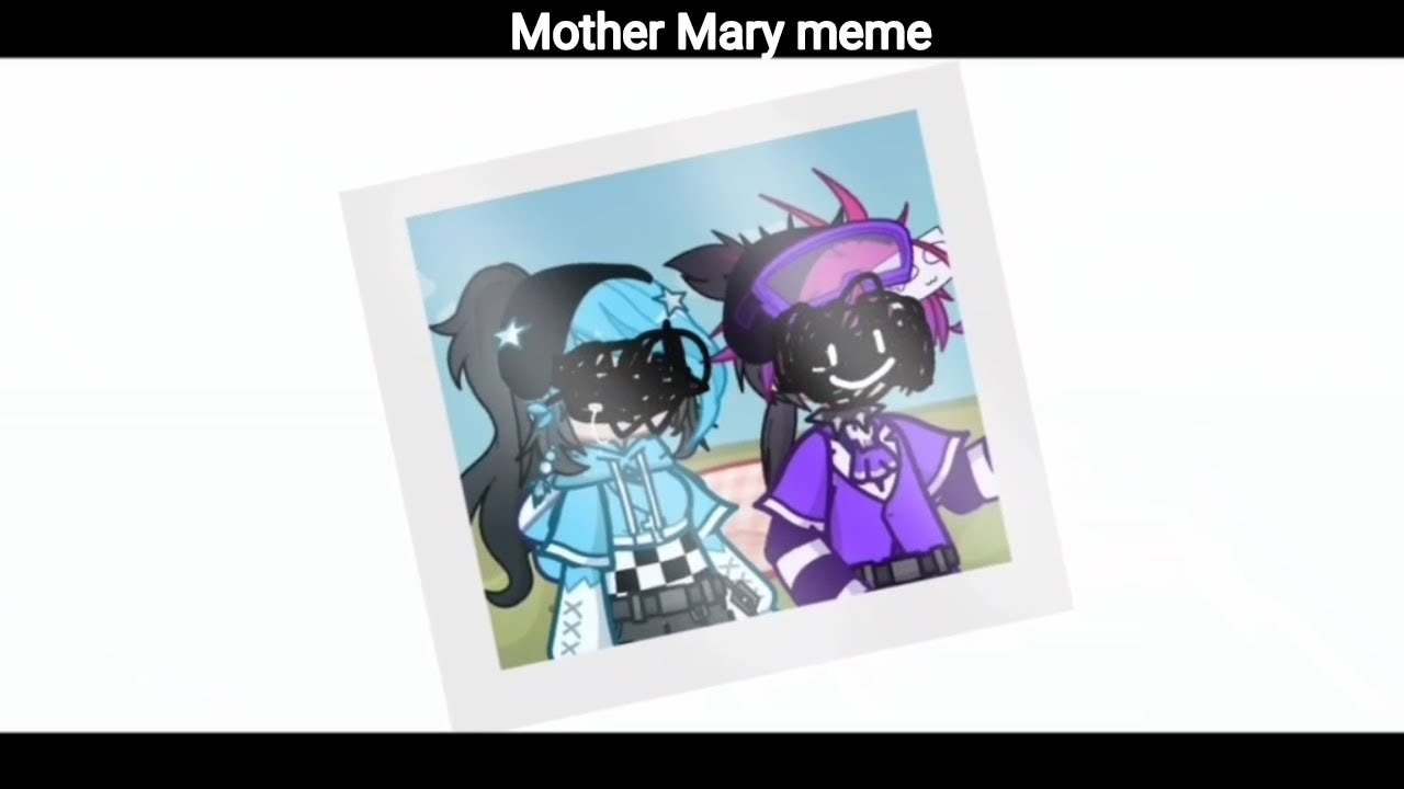 Mother Mary meme | ( Read description ) - YouTube