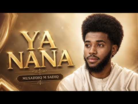 YA NANA Musaddiq M Sadiq Official Audio Music 2026