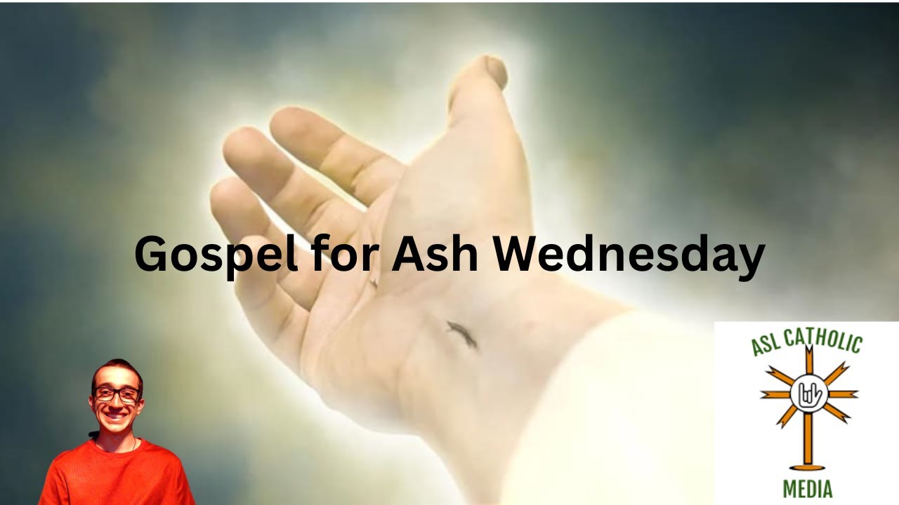 Gospel for Ash Wednesday American Sign Language - YouTube