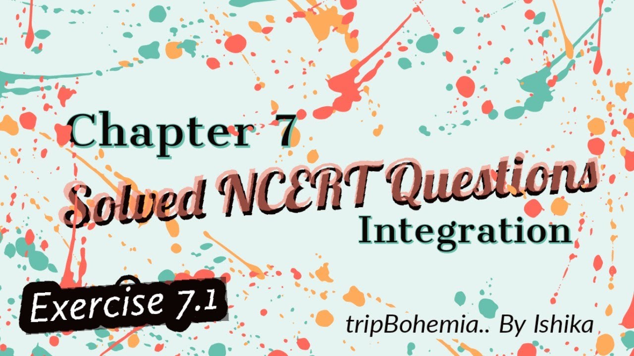 Integration | Class XII Ex: 7.1 of NCERT Solved | Integral Calculus ...