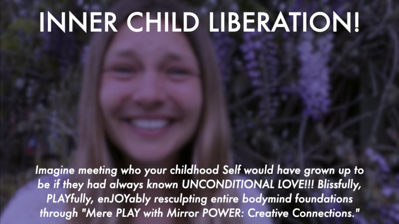 INNER CHILD LIBERATION! Imagine meeting who your childhood Self would ...
