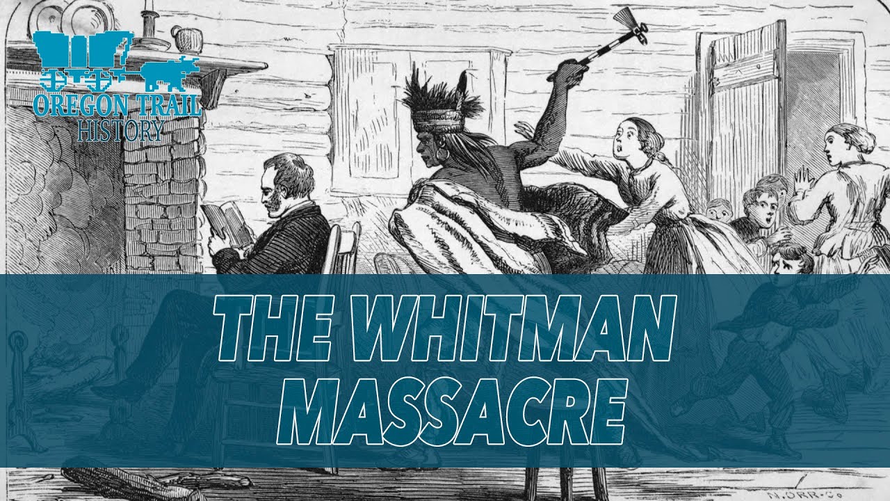 The Whitman Massacre - YouTube
