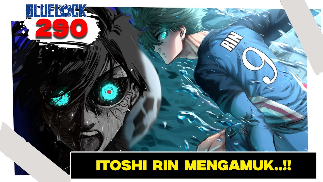 BLUE LOCK CHAPTER 290 - EPIC!! ITOSHI RIN DI BUFF ABIS!! SERANGAN BALIK ...