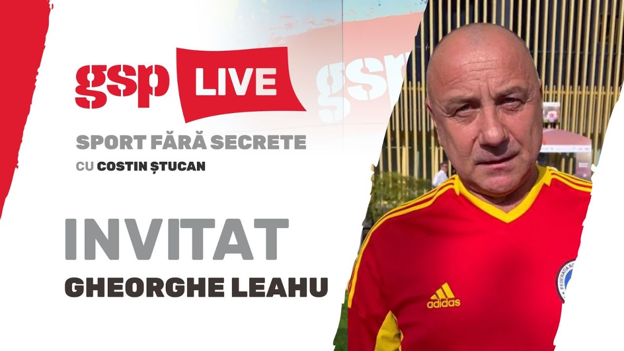 Gheorghe Leahu, invitatul zilei la GSP Live (3 iulie) / Ediție ...