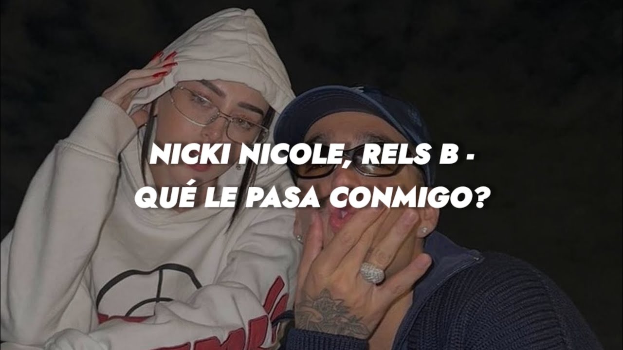 Nicki Nicole, Rels B - qué le pasa conmigo? 💔|| LETRA - YouTube