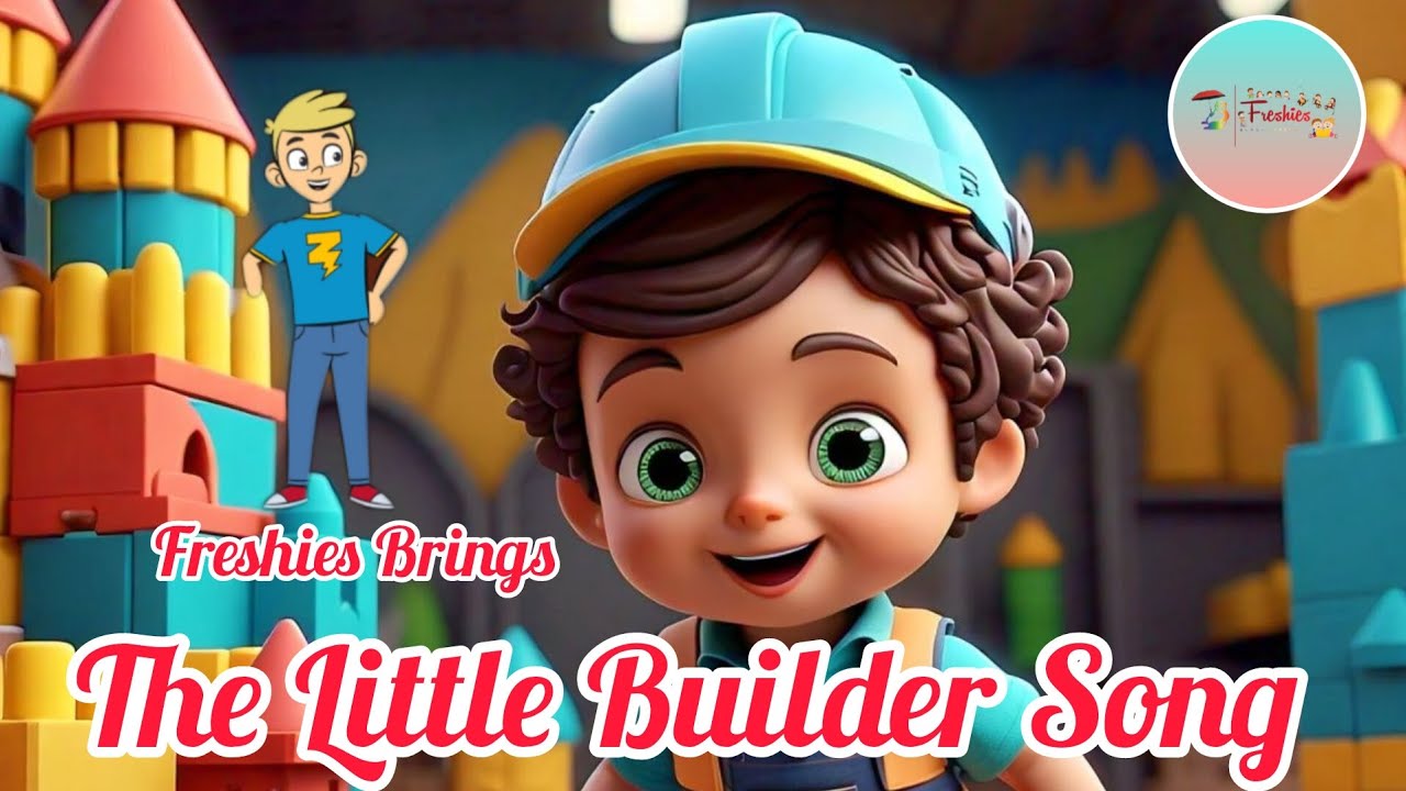 Freshies Brings | The Little Builder Song | Kid's Song - YouTube
