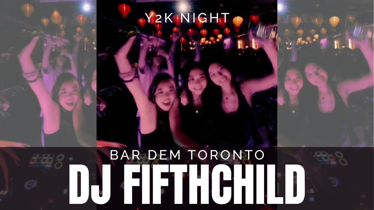 (LIVE DJ SET) FIFTHCHILD @ BAR DEM TORONTO - Y2K Night - YouTube