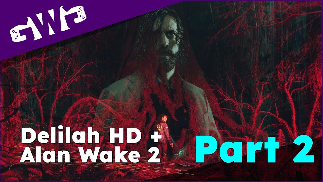 GWG Versus: Delilah HD + Alan Wake 2 (Part 2) - YouTube