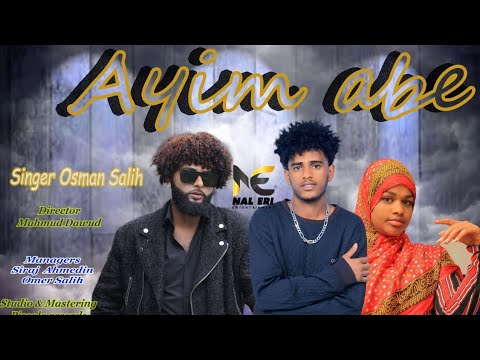Osman Salih Ayim abe (Official Video) New Eritrean Music 2025