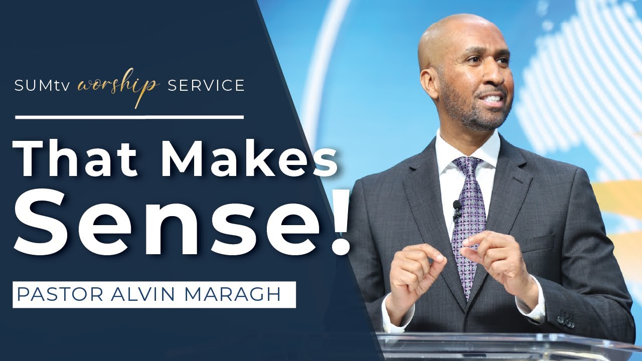 That Make Sense - Pastor Alvin Maragh || Worship Hour (3/2/24) - YouTube