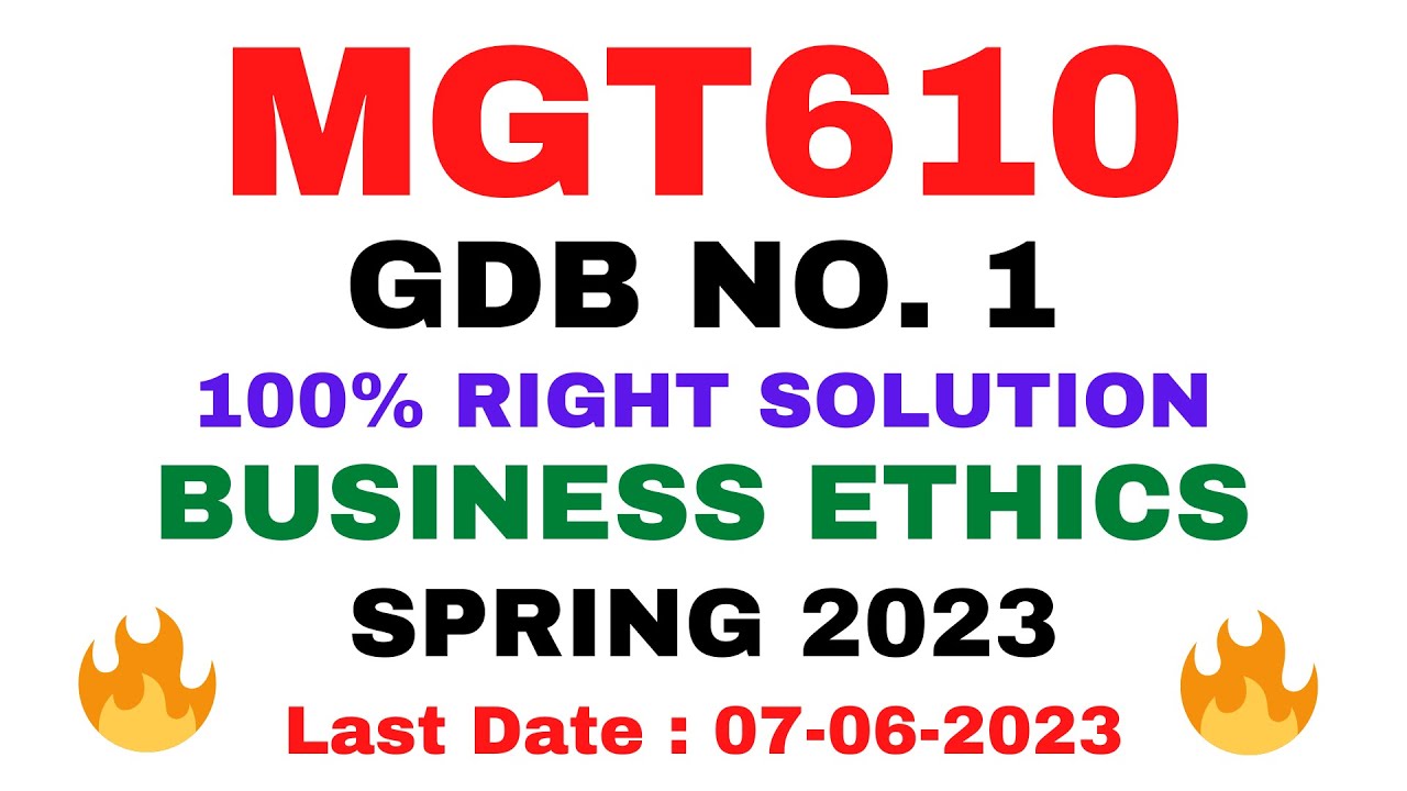 MGT610 GDB NO. 1 SPRING 2023 || 100% RIGHT SOLUTION || BUSINESS ETHICS ...