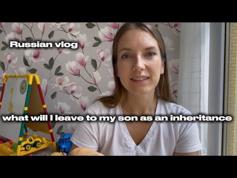 what will I leave to my son as an inheritance. Russian mom and teacher