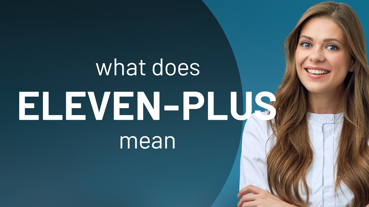 Eleven-plus | ELEVEN-PLUS meaning - YouTube