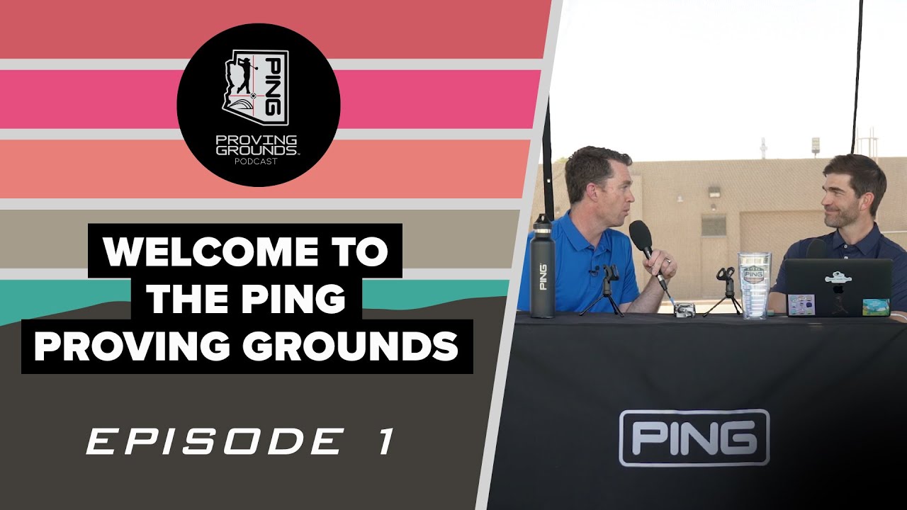Episode 1: Welcome to the PING Proving Grounds - YouTube