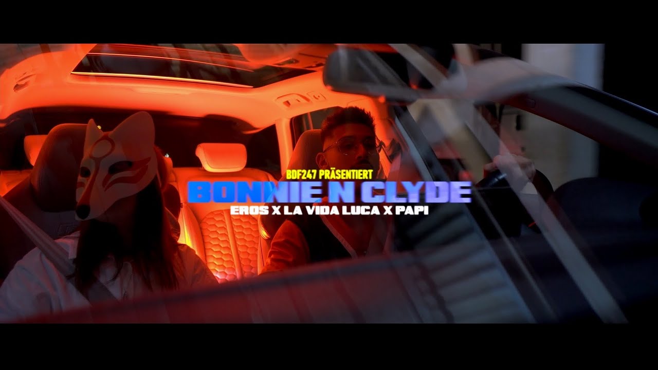 EROS, LA VIDA LUCA & PAPI - "BONNIE & CLYDE" || OFFICIAL 4K VIDEO BY DIAMANT || BDF247 - YouTube