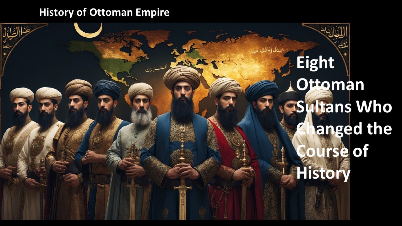 Eight Ottoman Sultans Who Changed the Course of History - YouTube