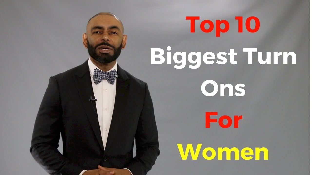Top 10 Biggest Turn Ons For Women - YouTube