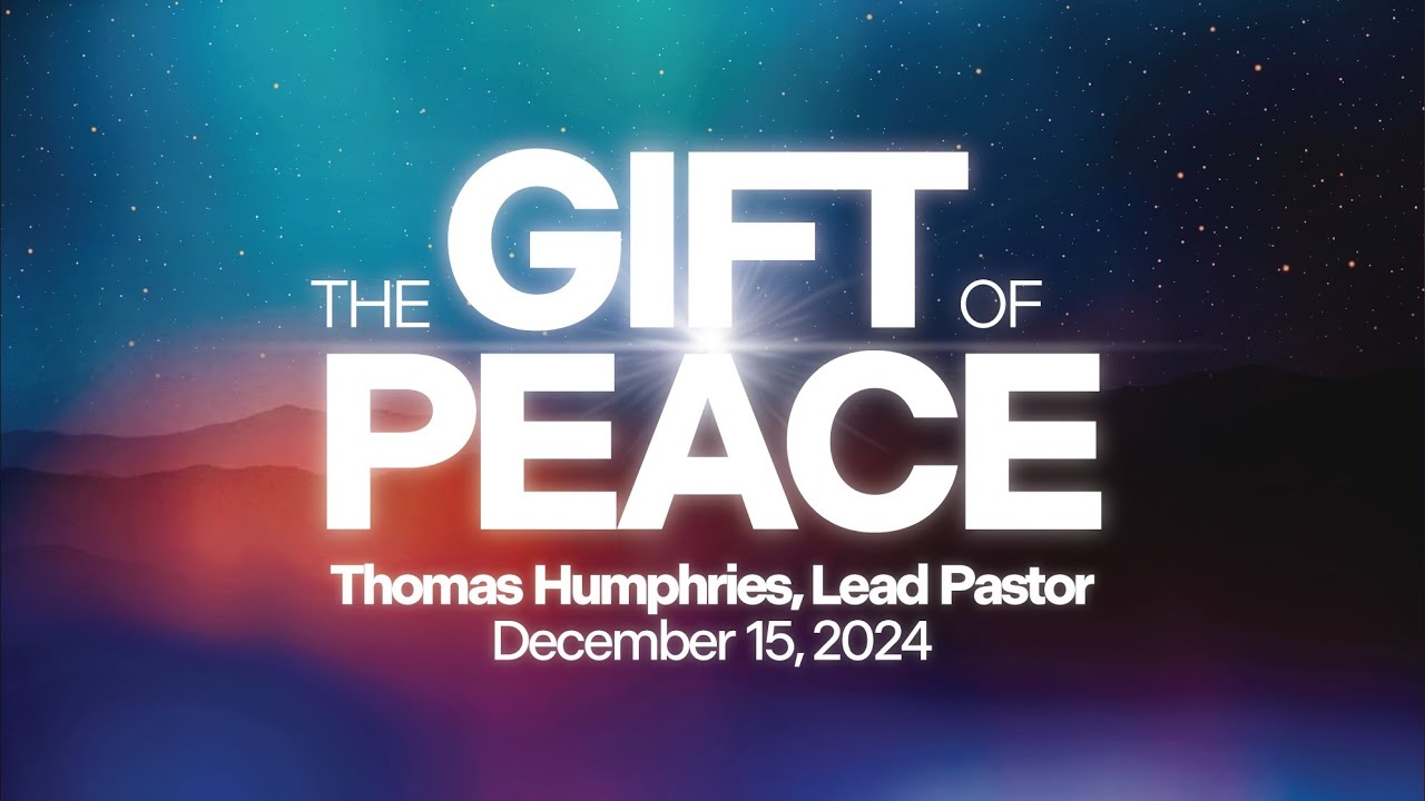 "The Gift of Peace" | Thomas Humphries, Lead Pastor - YouTube