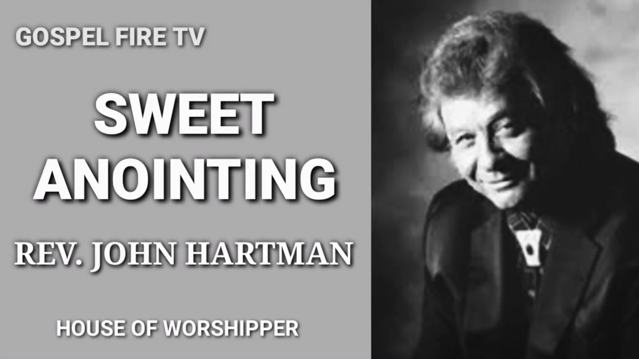 SWEET ANOINTING || REV. JOHN HARTMAN - YouTube