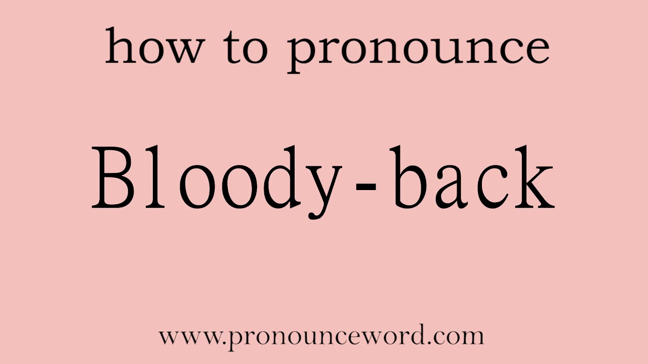 Bloody-back. How to pronounce the english word Bloody-back .Start with ...