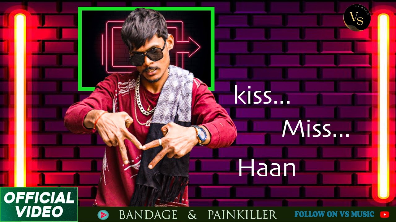 #video Kiss Miss Haan Song | #BANDAGE - PAINKILLER | Official Rap Song ...