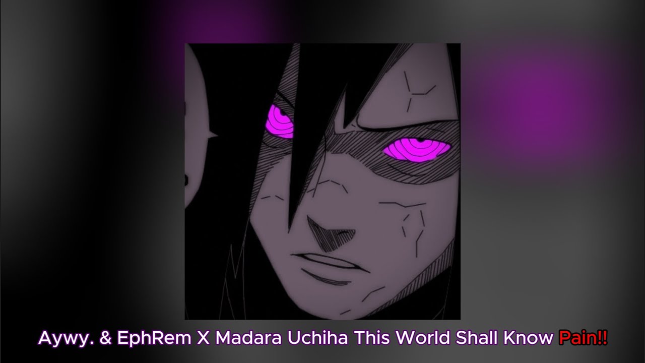 Aywy. & EphRem - Adderall X Madara Uchiha This World Shall No PAIN ...