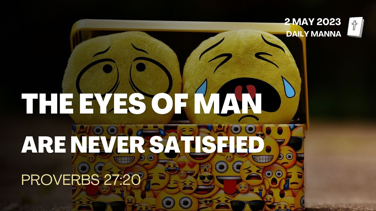 Man's Eyes Are Never Satisfied