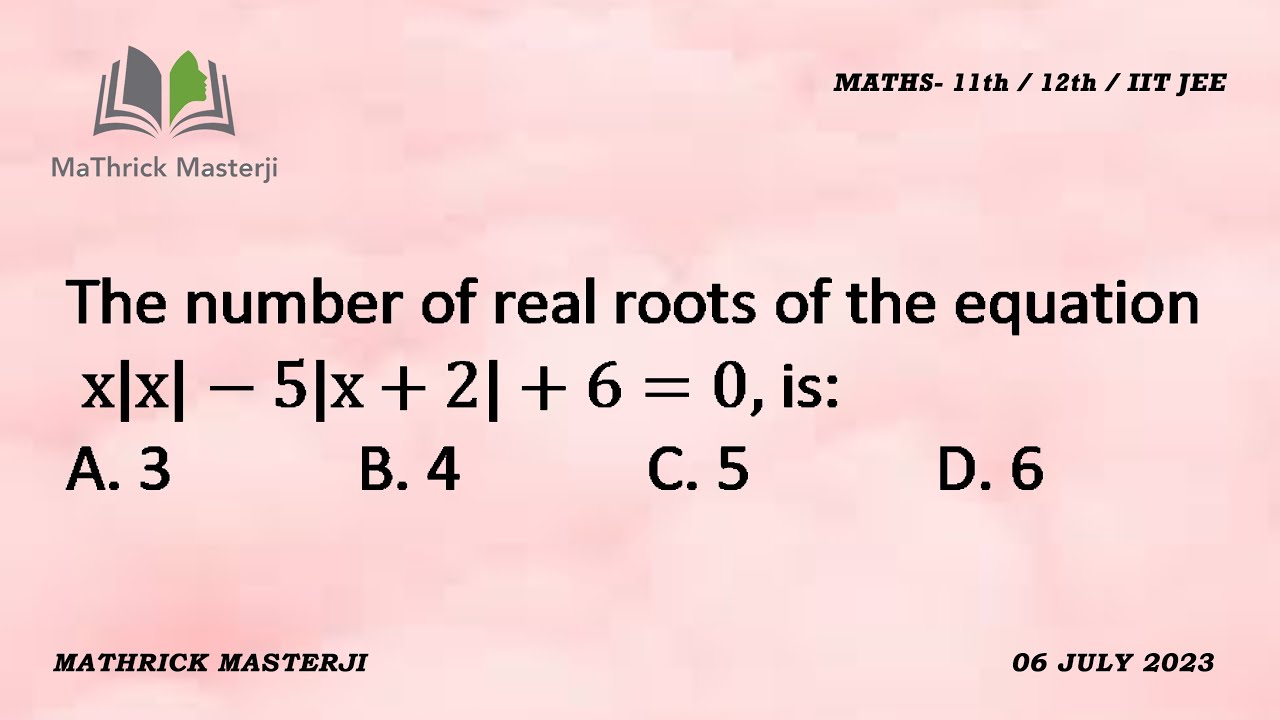 The Number Of Real Roots Of The Equation X x 5 x 2 6 0 Is the-number-of-real-roots-of-the-equation-x-x-5-x-2-6-0-is