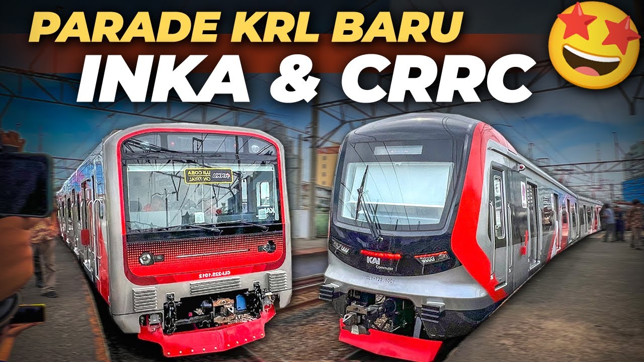 PARADE KRL TERBARU BUATAN INKA & CRRC !! KEREN BANGET 🤩 SPESIAL PARADE ...