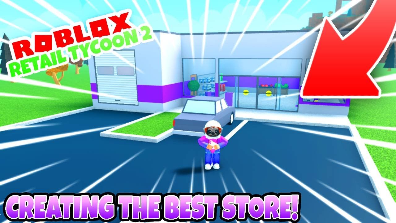 Creating The Best Store! | Retail Tycoon 2 | - YouTube