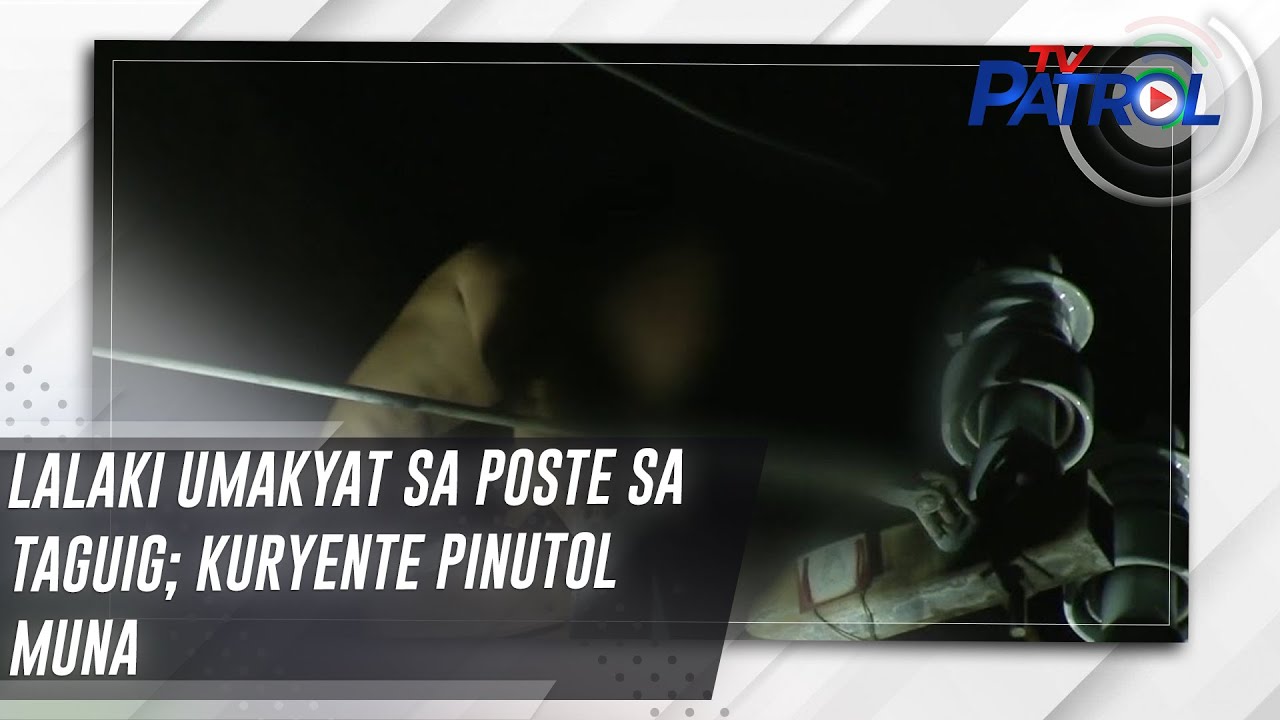 Lalaki umakyat sa poste sa Taguig; kuryente pinutol muna | TV Patrol ...